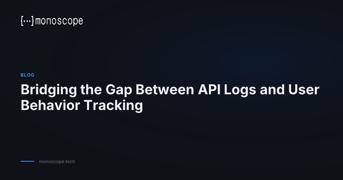 Bridging the Gap Between API Logs and User Behavior Tracking | Monoscope