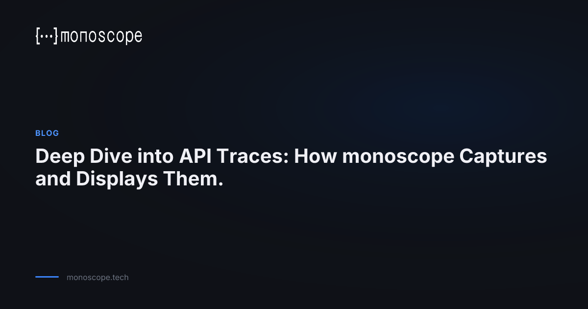 Deep Dive into API Traces: How monoscope Captures and Displays Them ...