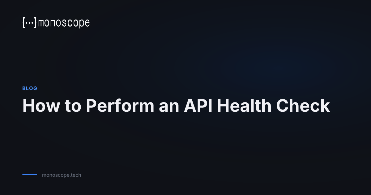 How to Perform an API Health Check | Monoscope