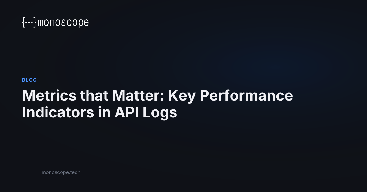 Metrics that Matter: Key Performance Indicators in API Logs | Monoscope
