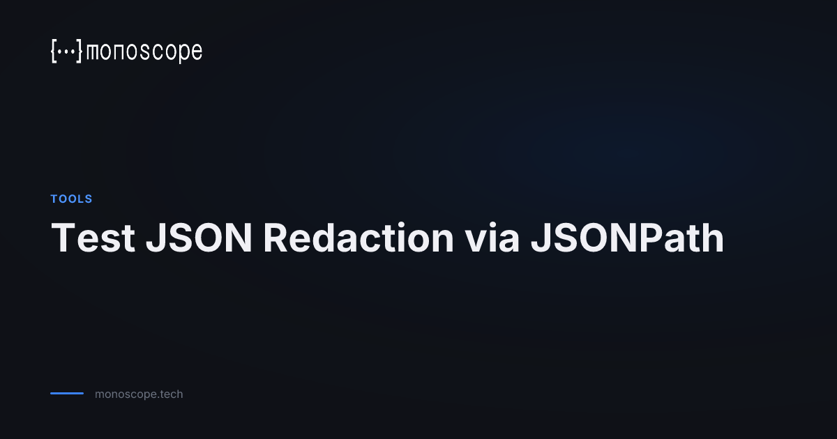 Test JSON Redaction via JSONPath | Monoscope